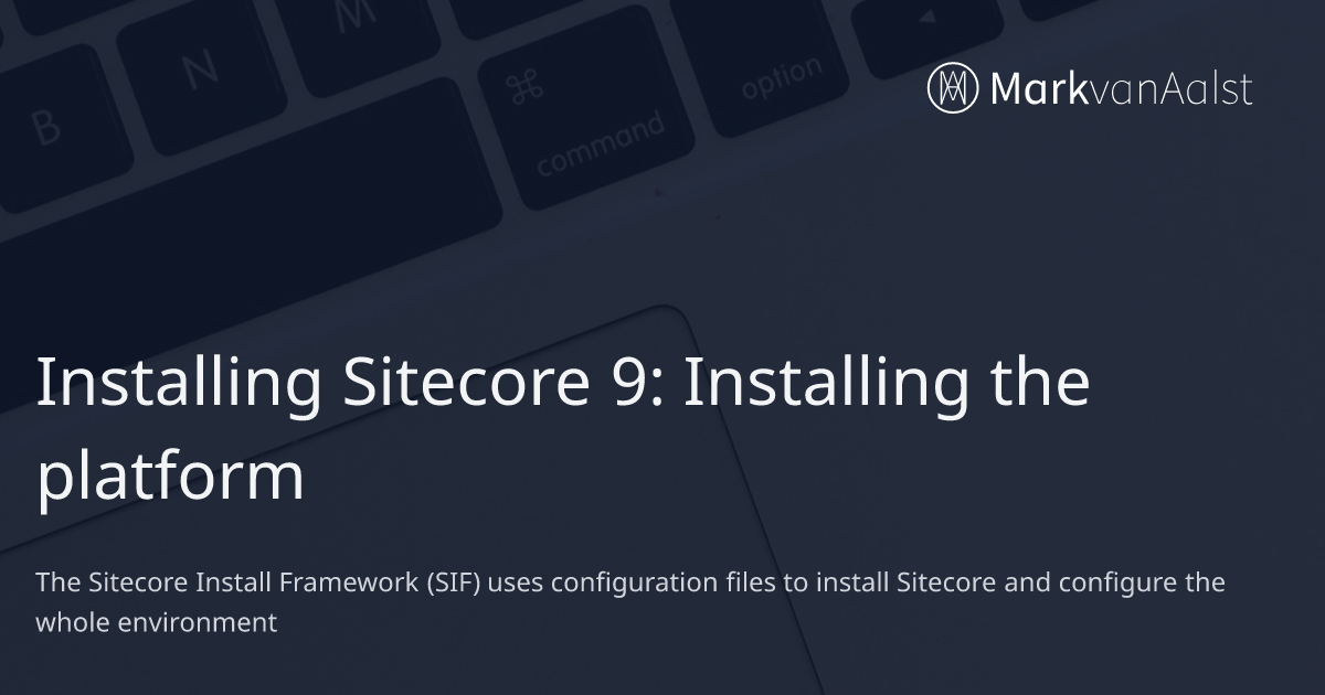 Installing Sitecore 9: Installing the platform