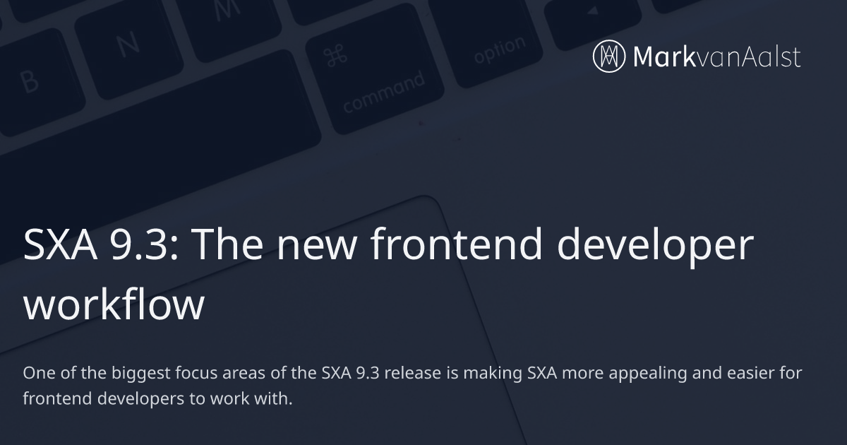 SXA 9.3: The new frontend developer workflow